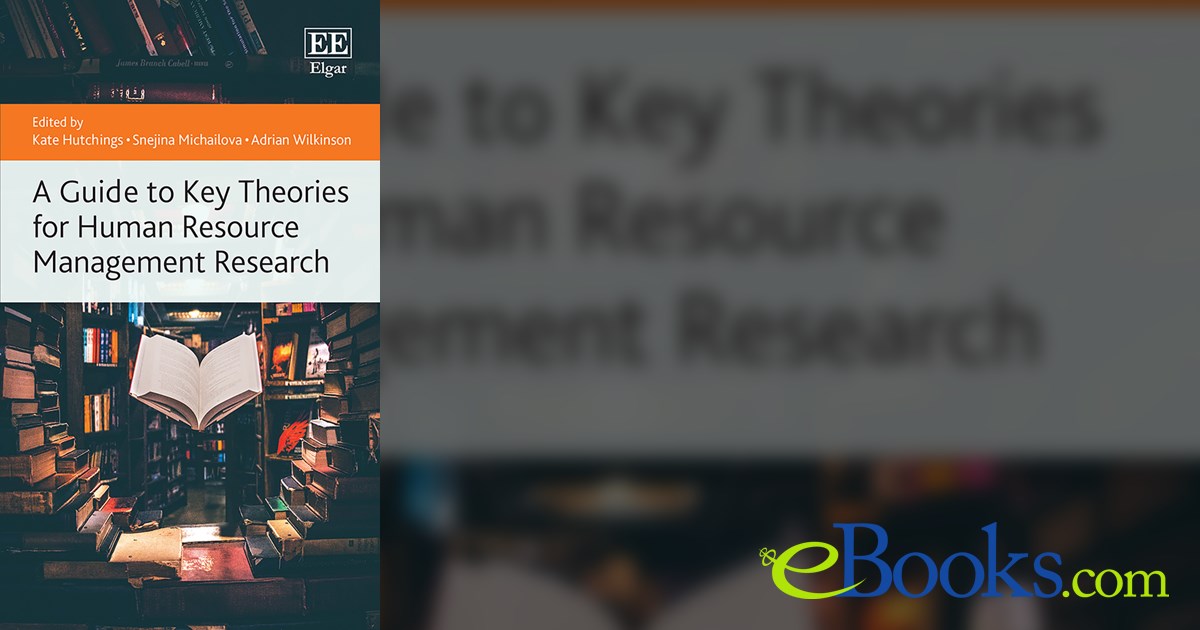 A Guide to Key Theories for Human Resource Management Research