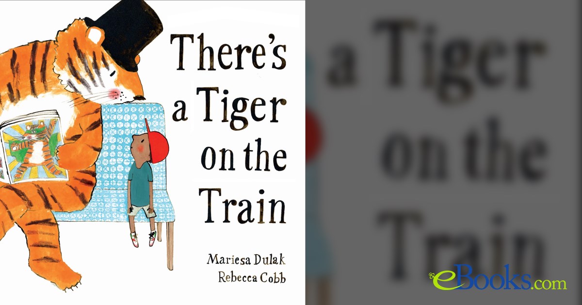 There's a Tiger on the Train by Mariesa Dulak (ebook)