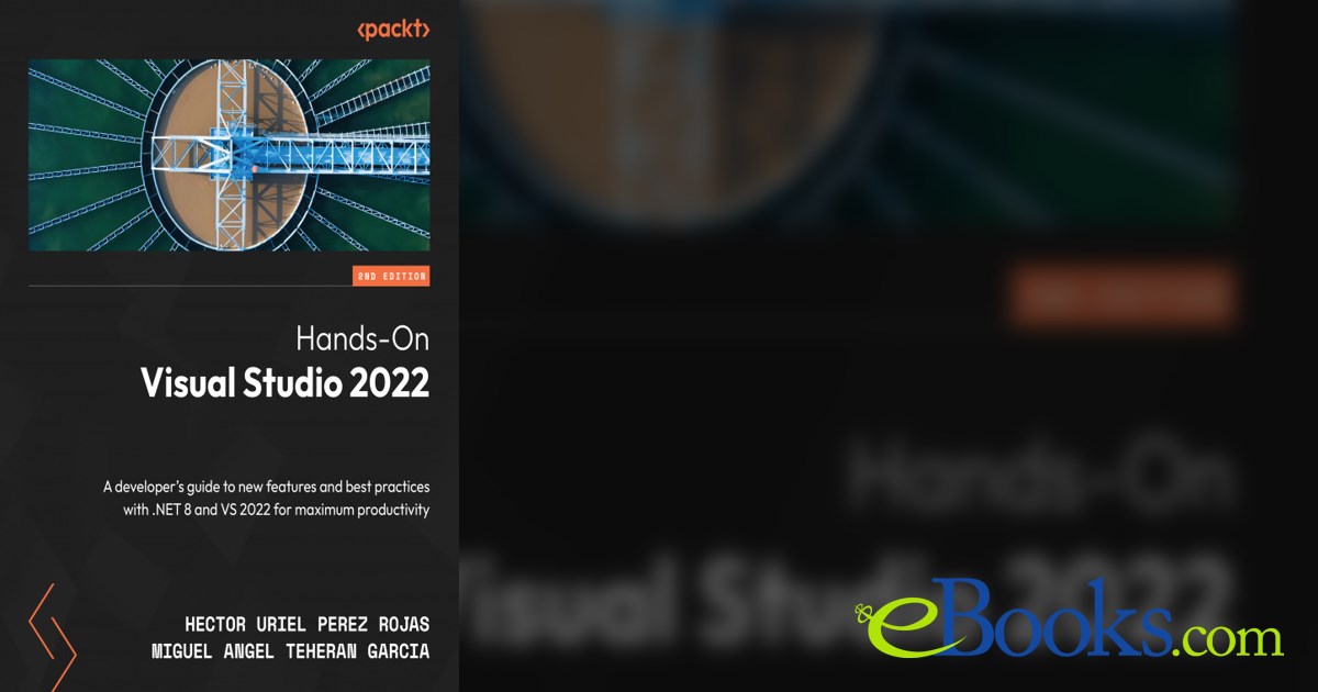 Hands-On Visual Studio 2022 by Hector Uriel Perez Rojas (ebook)