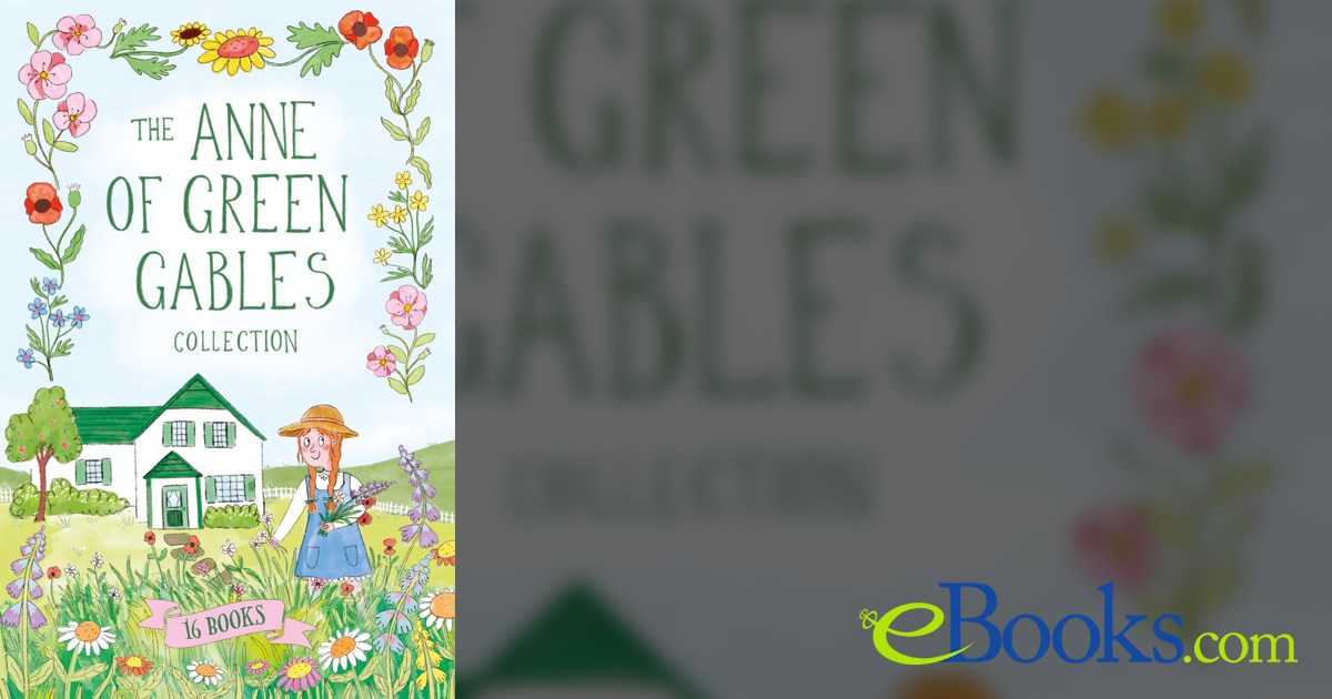 The Anne of Green Gables Collection: 16 Books