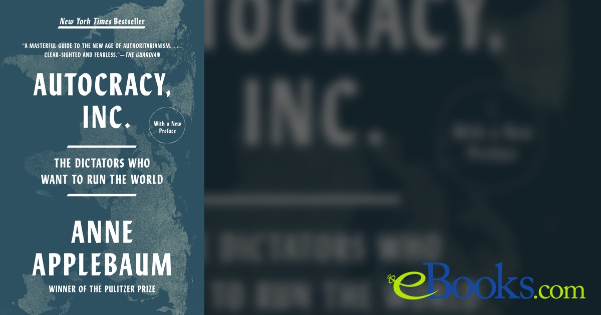 Autocracy, Inc. by Anne Applebaum (ebook)