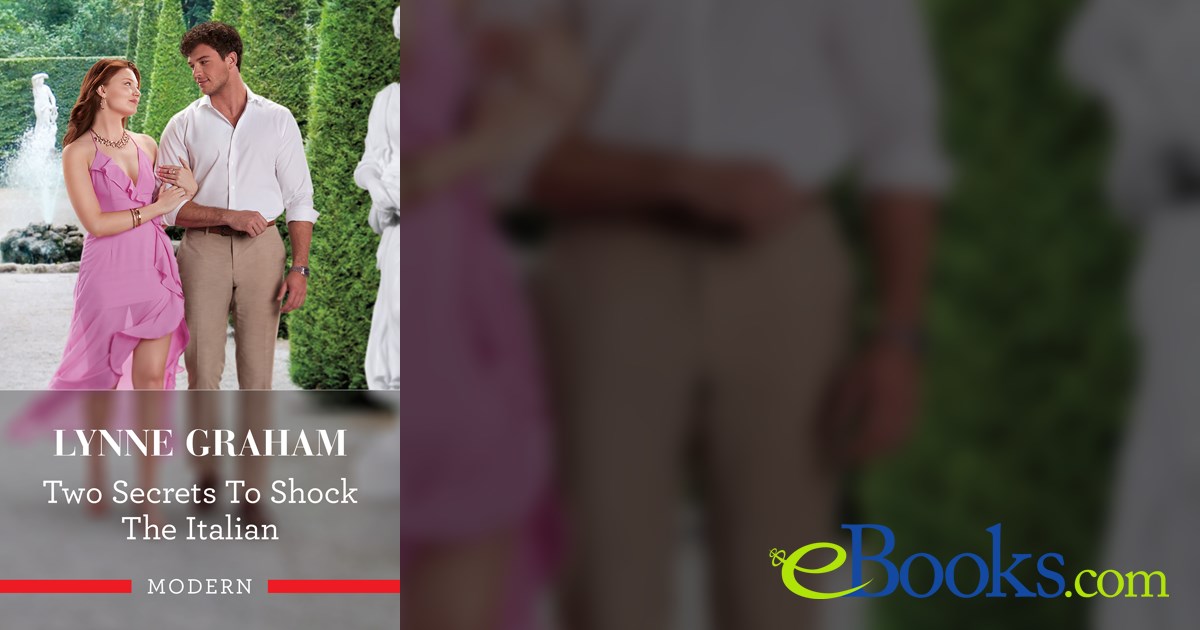 Two Secrets To Shock The Italian by Lynne Graham (ebook)