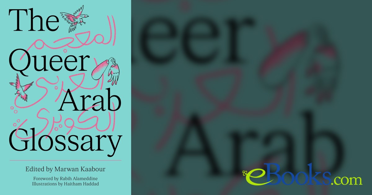 The Queer Arab Glossary by Marwan Kaabour (ebook)