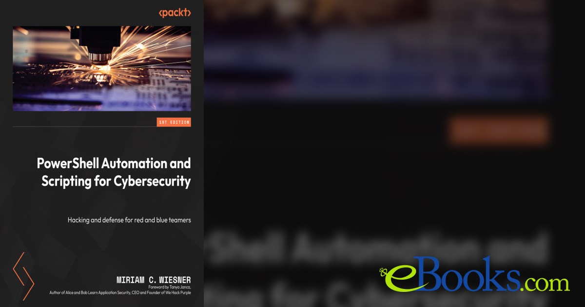 PowerShell Automation and Scripting for Cybersecurity