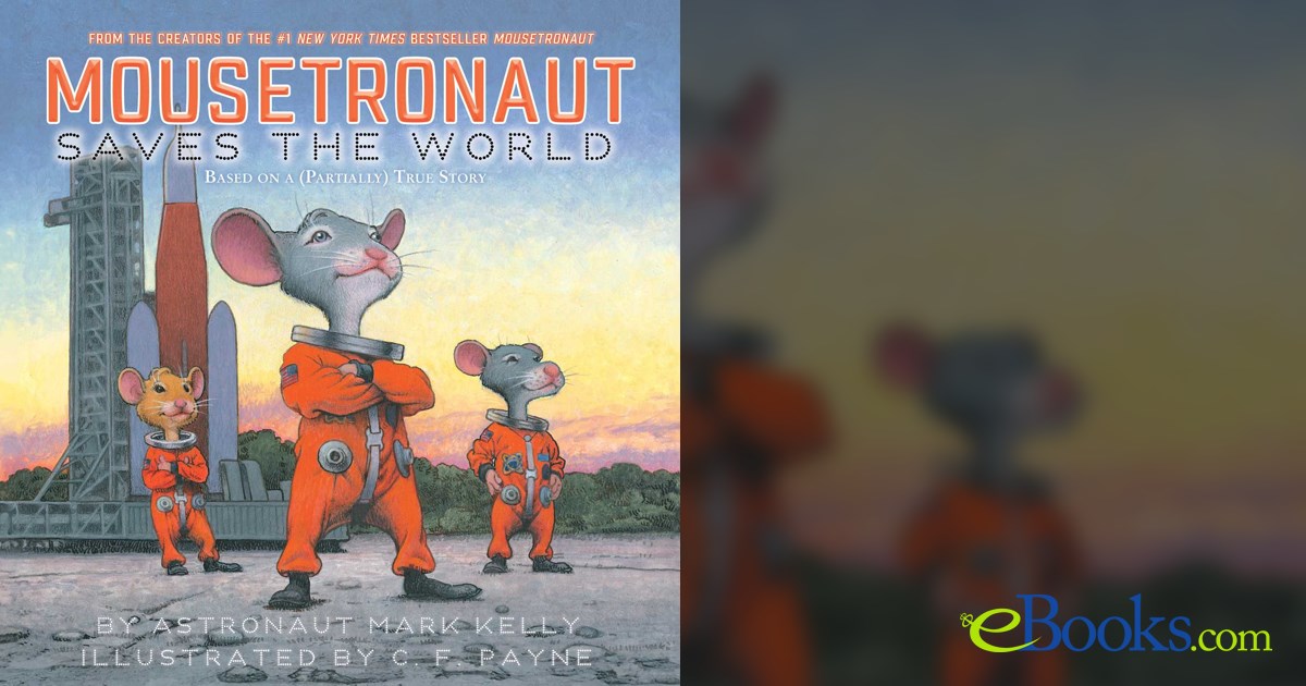 Mousetronaut Saves the World by Mark Kelly (ebook)