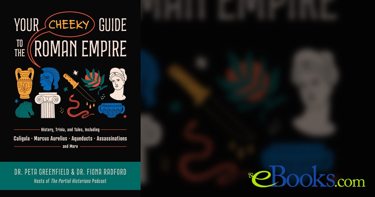 Your Cheeky Guide to the Roman Empire by Peta Greenfield (ebook)