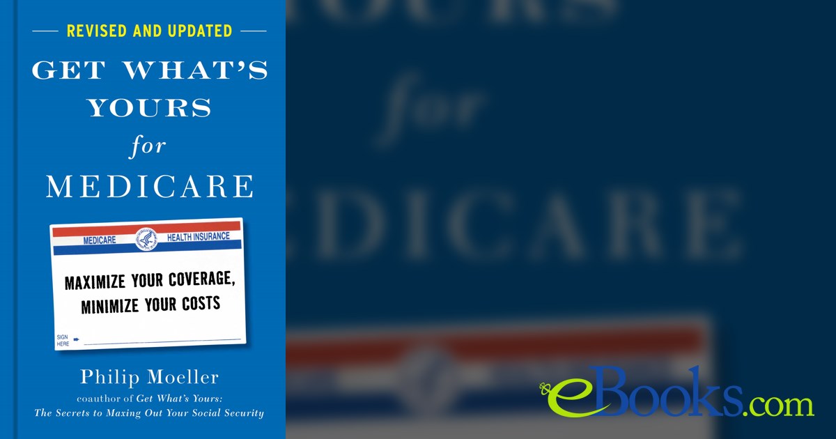 Get What's Yours for Medicare - Revised and Updated