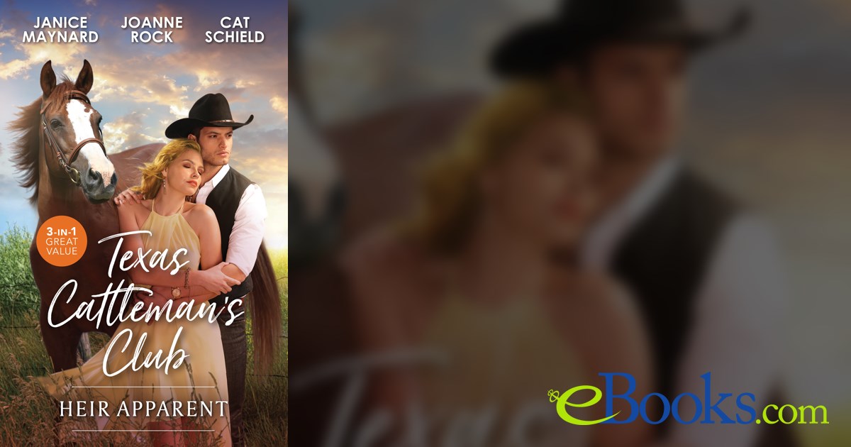 Texas Cattleman's Club - Heir Apparent/Texas Tough/Trapped With The Texan/How To Catch A Bad Boy