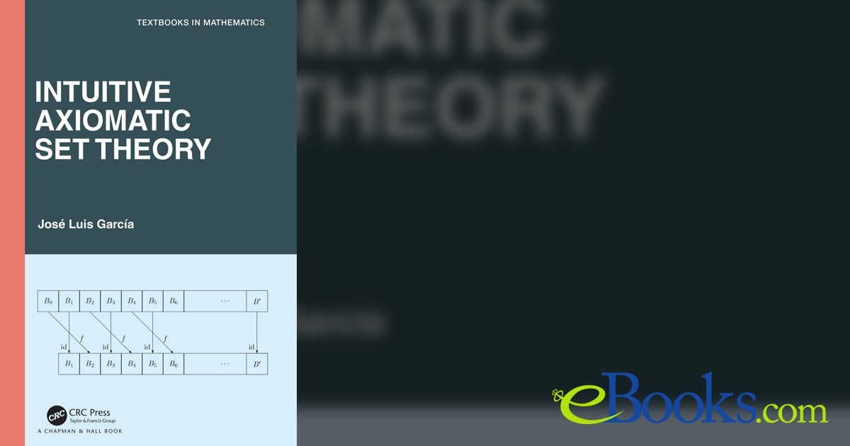 Intuitive Axiomatic Set Theory by José L Garciá (ebook)