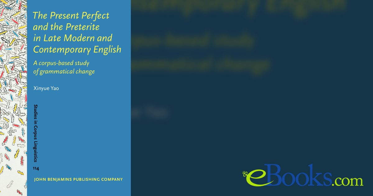 The Present Perfect and the Preterite in Late Modern and Contemporary ...