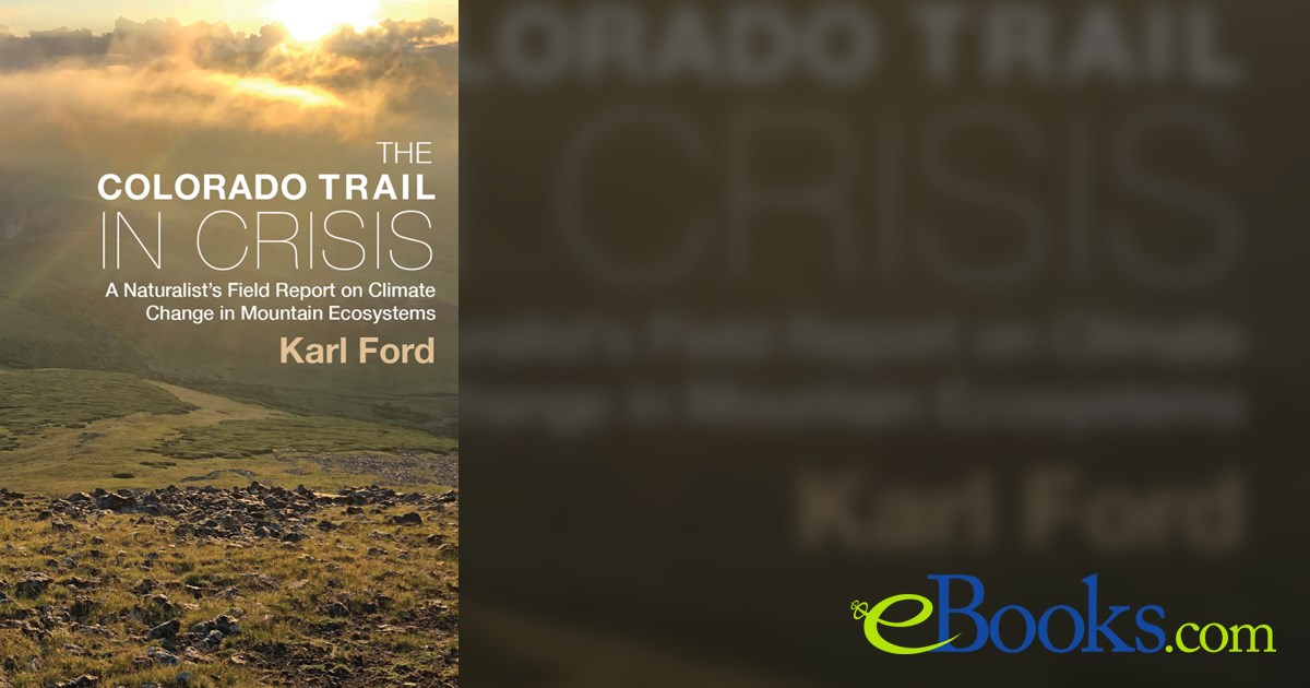 The Colorado Trail in Crisis by Karl Ford (ebook)
