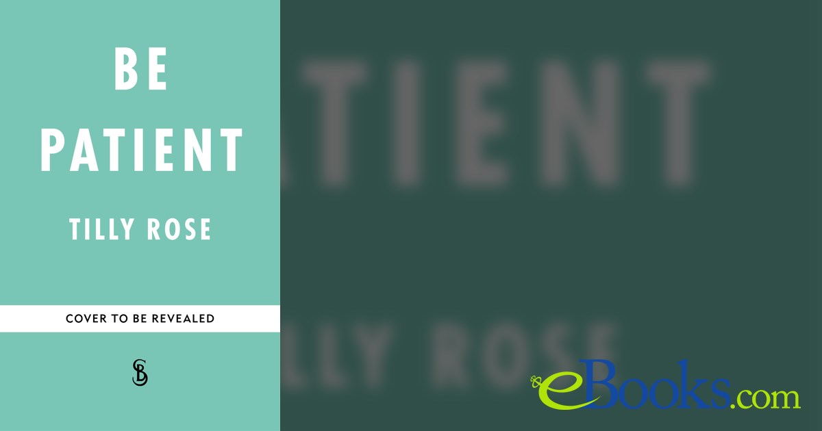 Be Patient by Tilly Rose (ebook)
