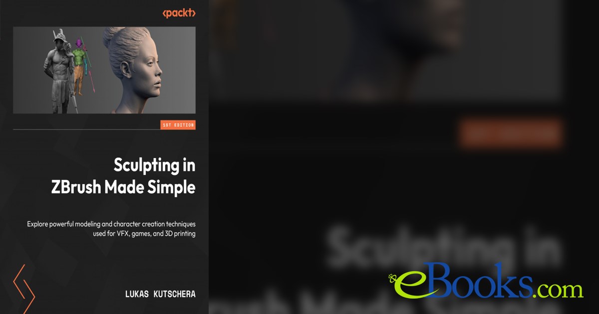 Sculpting in ZBrush Made Simple by Lukas Kutschera (ebook)