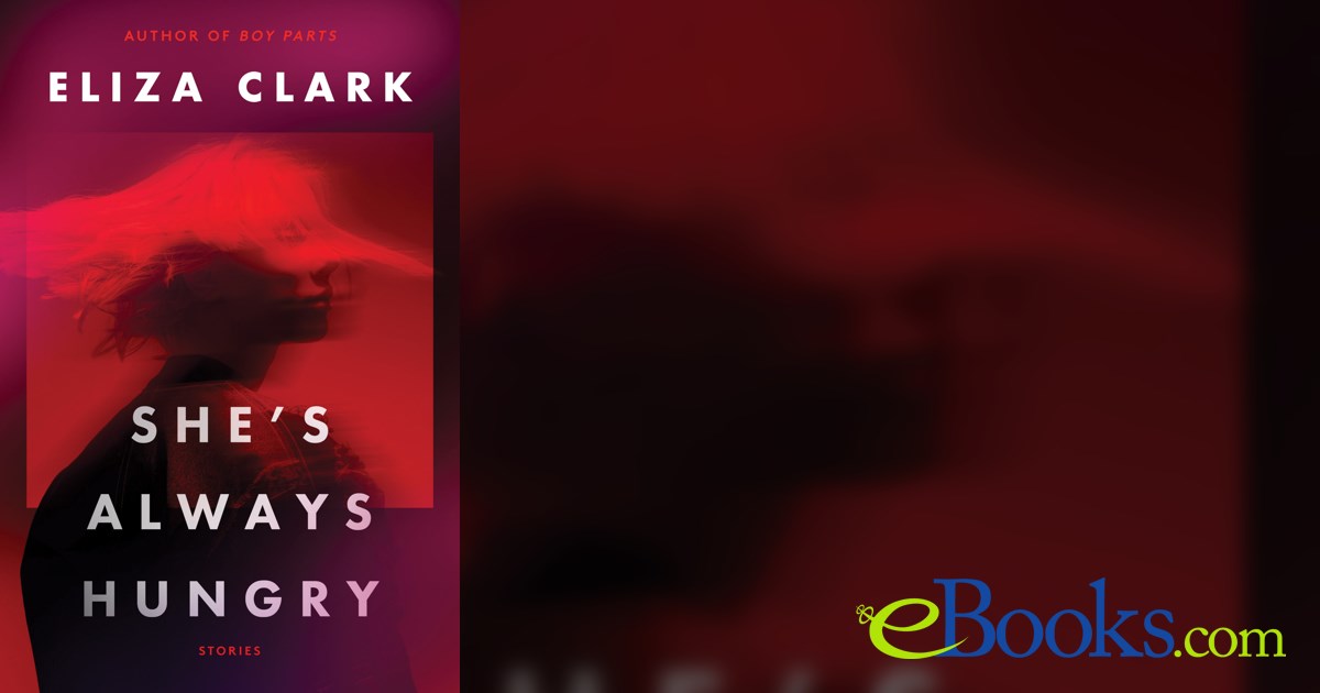 She's Always Hungry by Eliza Clark (ebook)