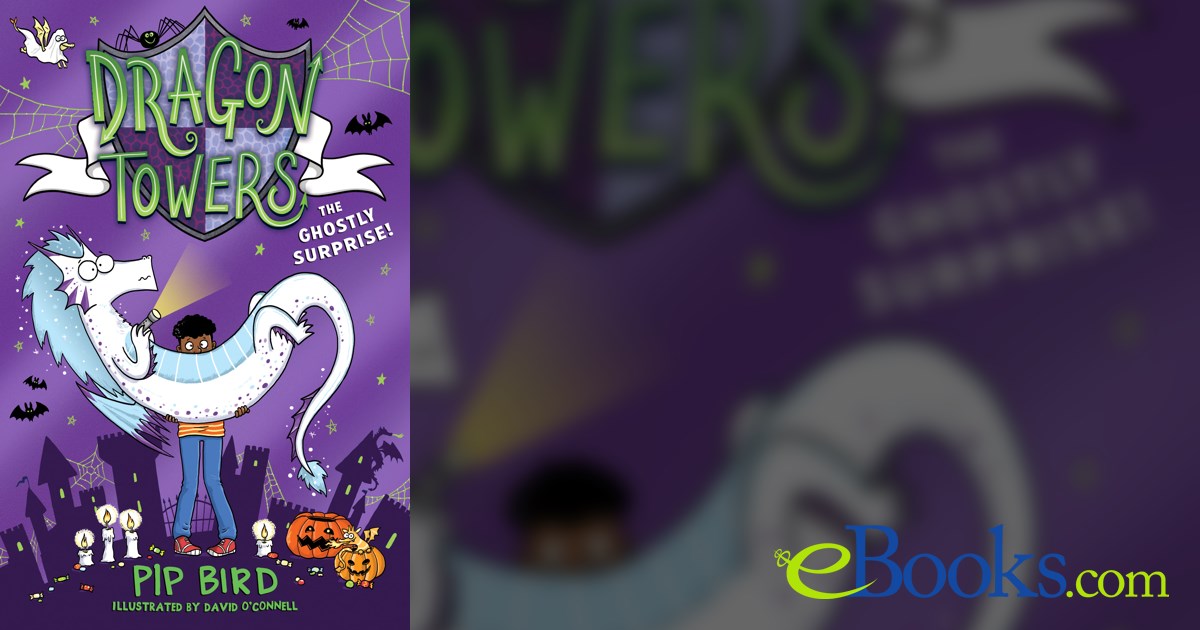 Dragon Towers: The Ghostly Surprise by Pip Bird (ebook)