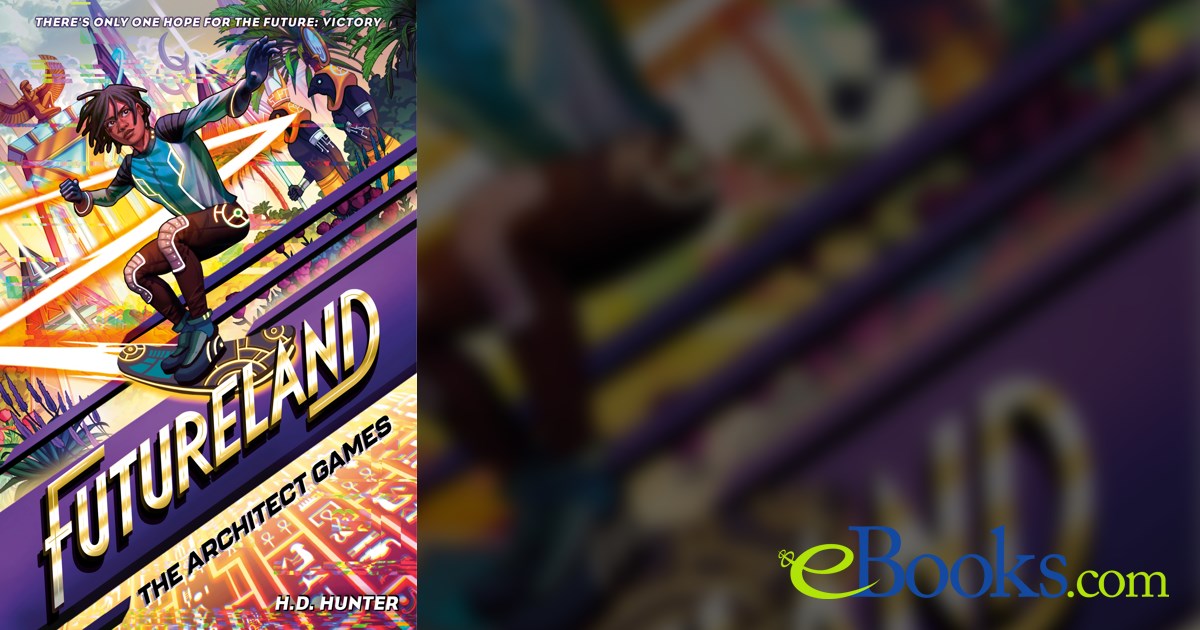 Futureland: The Architect Games by H.D. Hunter (ebook)
