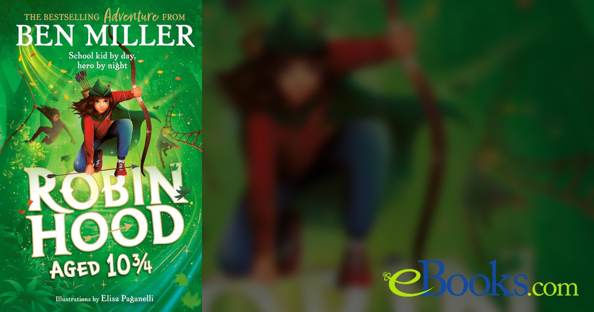 Robin Hood Aged 10 3/4 by Ben Miller (ebook)