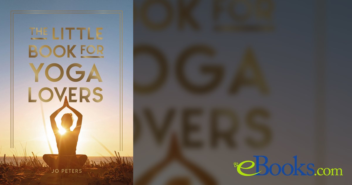 The Little Book for Yoga Lovers by Jo Peters (ebook)