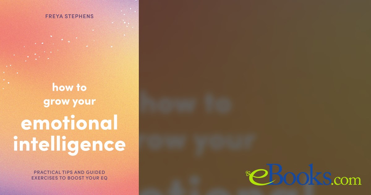 How to Grow Your Emotional Intelligence