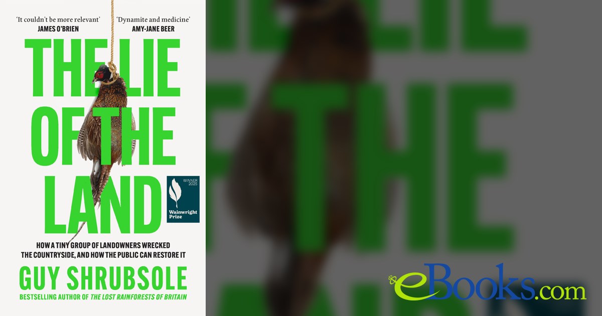 The Lie of the Land by Guy Shrubsole (ebook)
