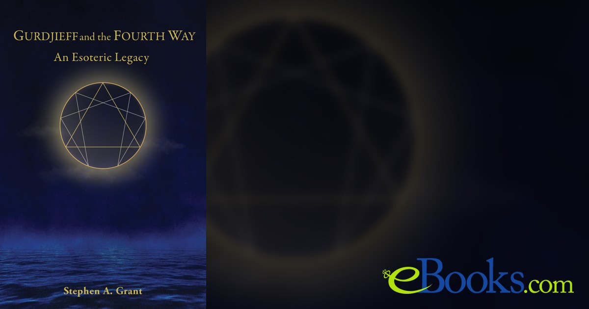Gurdjieff and the Fourth Way by Stephen A. Grant (ebook)