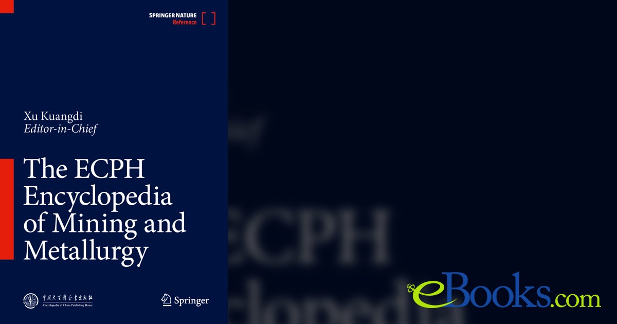 The ECPH Encyclopedia of Mining and Metallurgy by Kuangdi Xu (ebook)