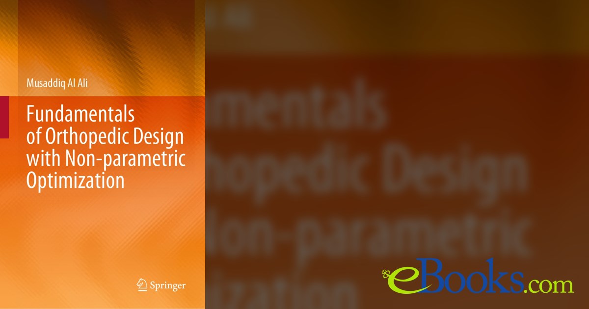 Fundamentals of Orthopedic Design with Non-parametric Optimization