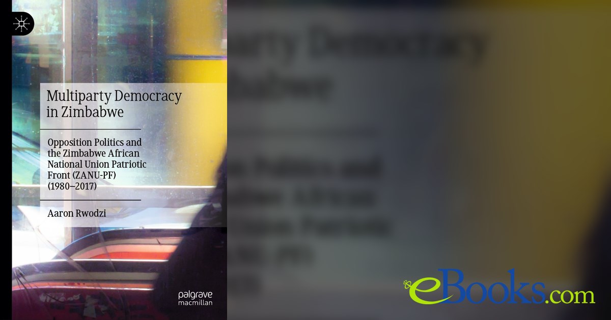 Multiparty Democracy In Zimbabwe by Aaron Rwodzi (ebook)