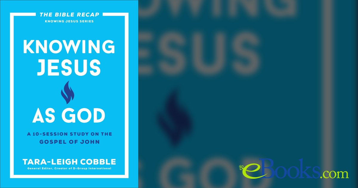 Knowing Jesus as God (The Bible Recap Knowing Jesus Series)