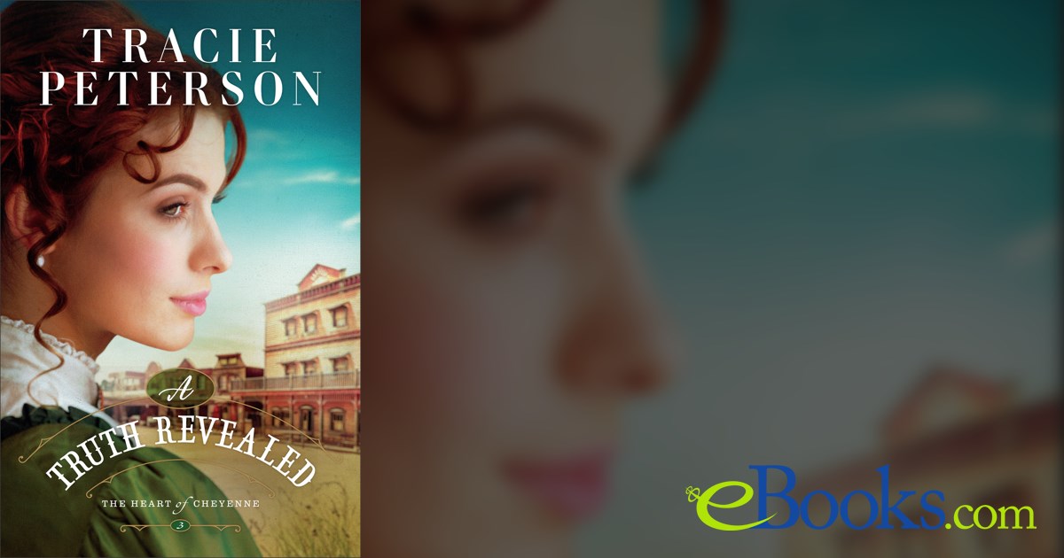 A Truth Revealed (The Heart of Cheyenne Book #3)