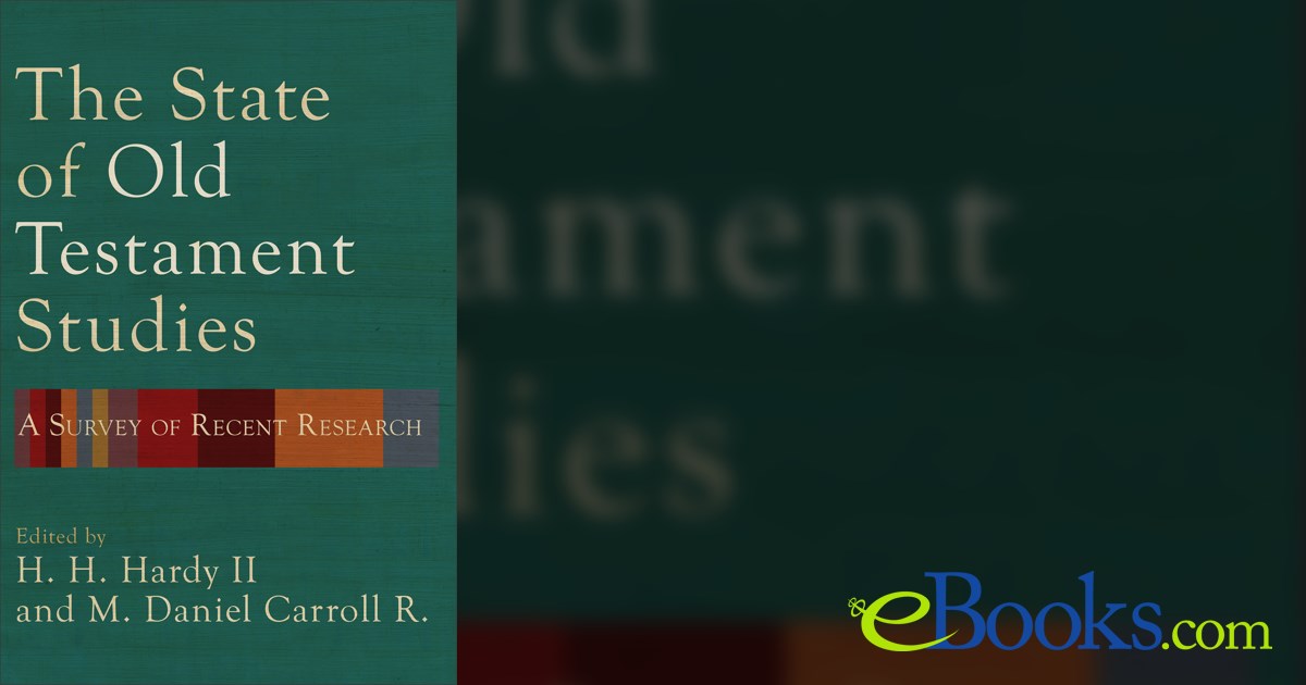 The State of Old Testament Studies by Hardy, H. H.,II (ebook)