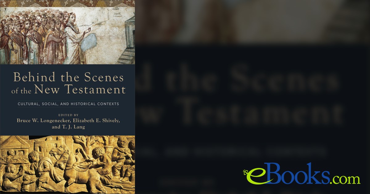 Behind the Scenes of the New Testament (Behind the Scenes of the Bible)