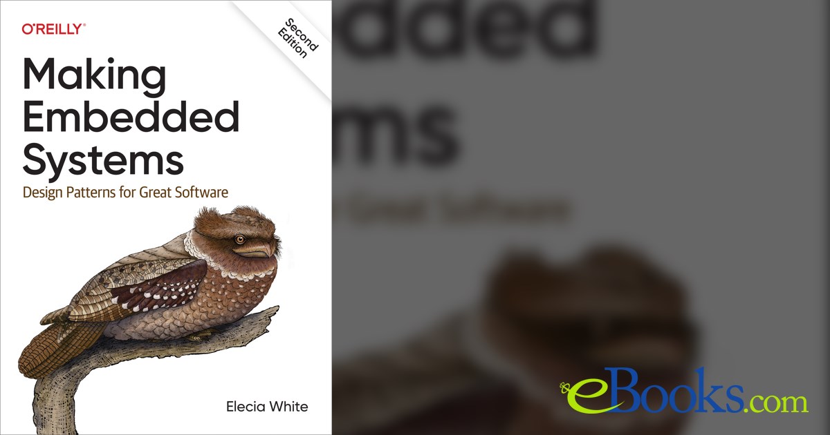 Making Embedded Systems (2nd ed.) by Elecia White (ebook)
