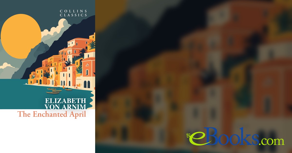 The Enchanted April (Collins Classics)