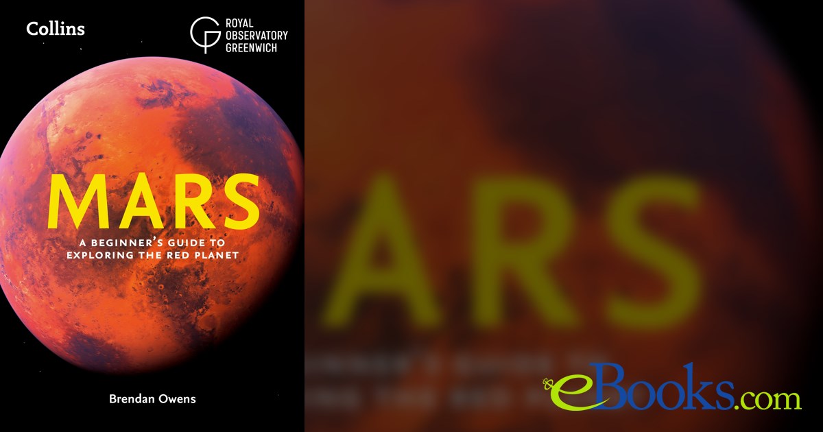 Mars: A beginner’s guide to exploring the Red Planet