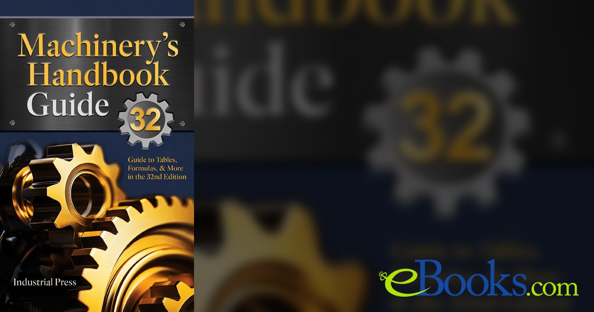 Machinery’s Handbook Guide (32nd ed.) by John Milton Amiss (ebook)