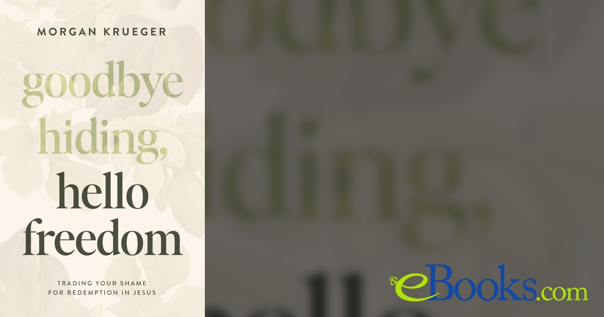 Goodbye Hiding, Hello Freedom by Morgan Krueger (ebook)