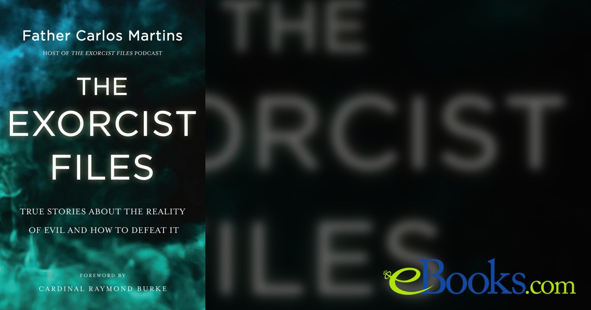 The Exorcist Files by Father Carlos Martins (ebook)