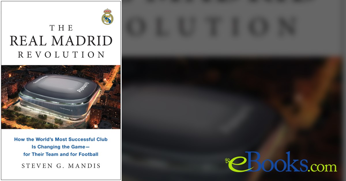 The Real Madrid Revolution by Steven G. Mandis (ebook)