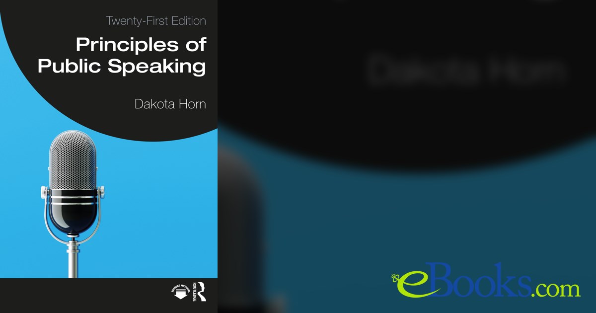 Principles of Public Speaking (21st ed.) by Dakota Horn (ebook)