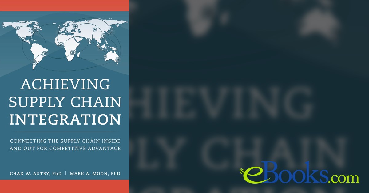 Achieving Supply Chain Integration by Chad W. Autry (ebook)