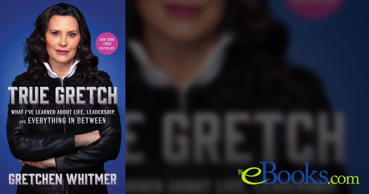 True Gretch by Gretchen Whitmer (ebook)