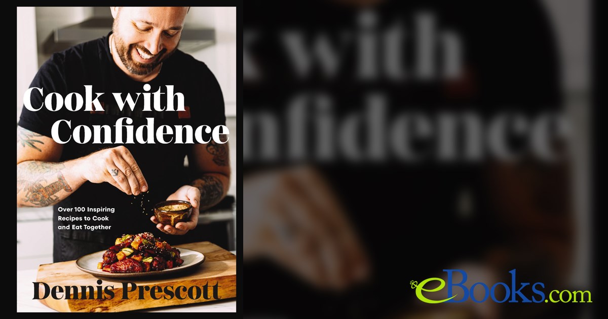 Cook with Confidence by Dennis Prescott (ebook)