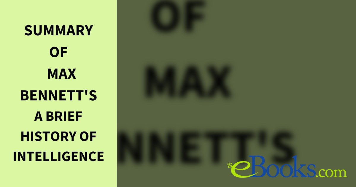 Summary of Max Bennett's A Brief History of Intelligence