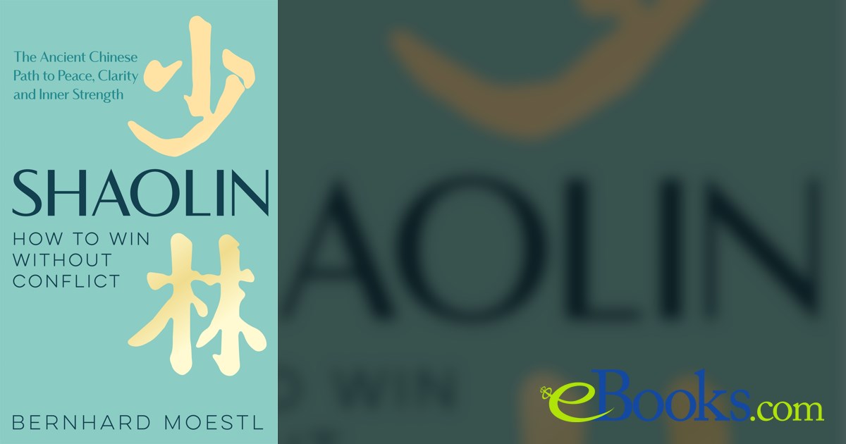 Shaolin: How to Win Without Conflict by Bernhard Moestl (ebook)