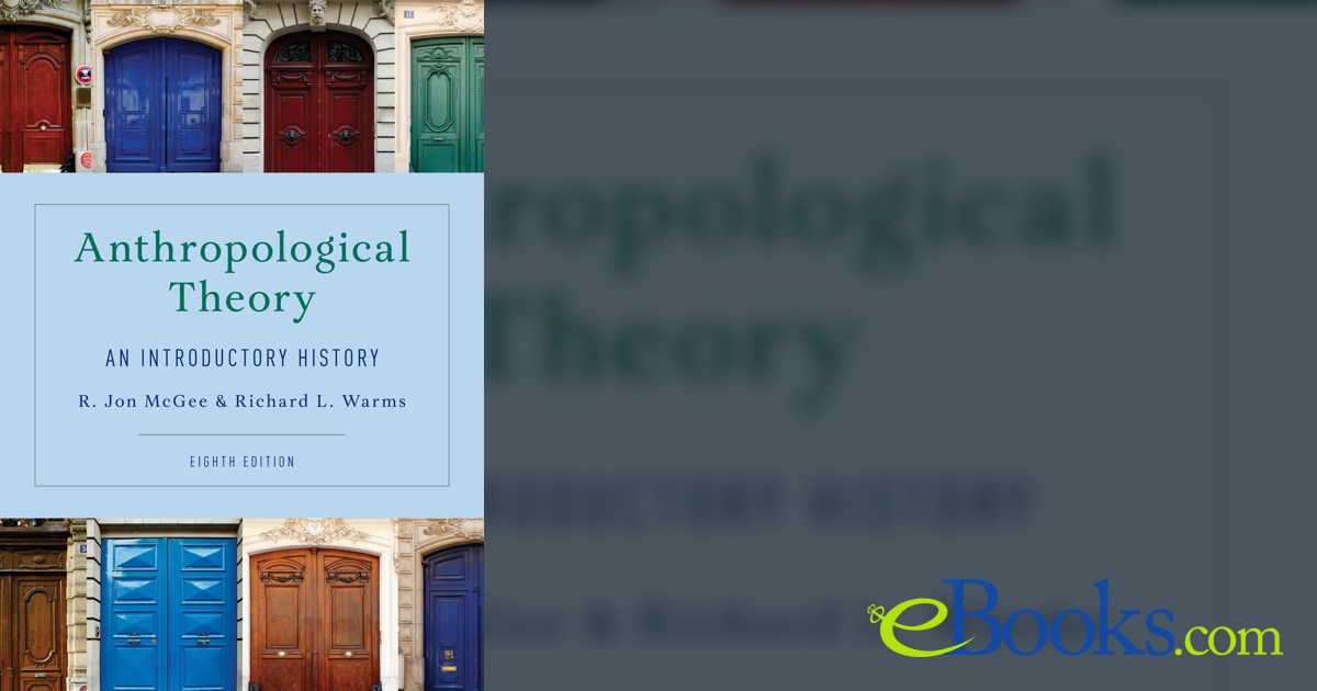 Anthropological Theory (8th ed.) by R. Jon McGee (ebook)
