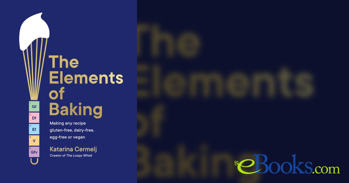 The Elements of Baking by Katarina Cermelj (ebook)