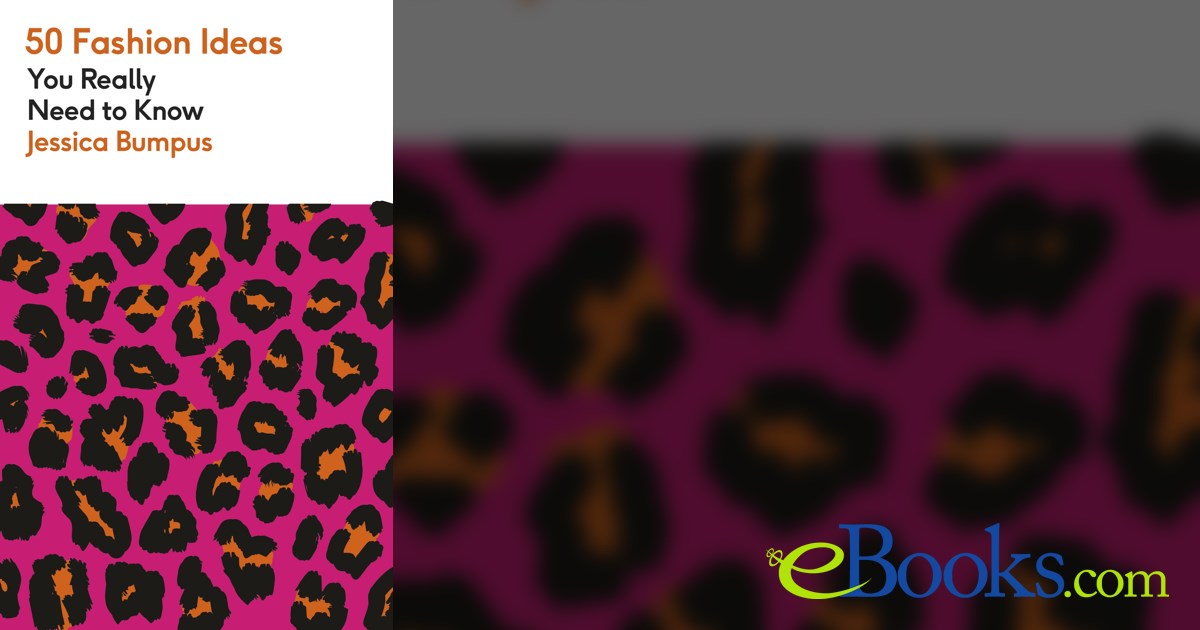 50 Fashion Ideas You Really Need to Know by Jessica Bumpus (ebook)