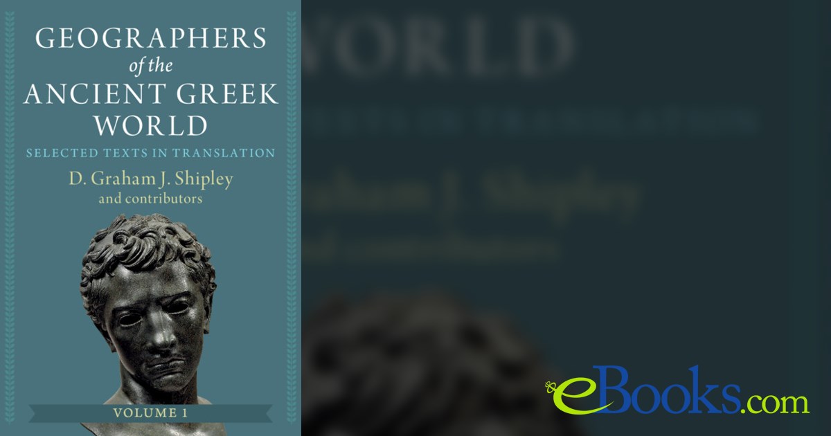 Geographers of the Ancient Greek World: Volume 1