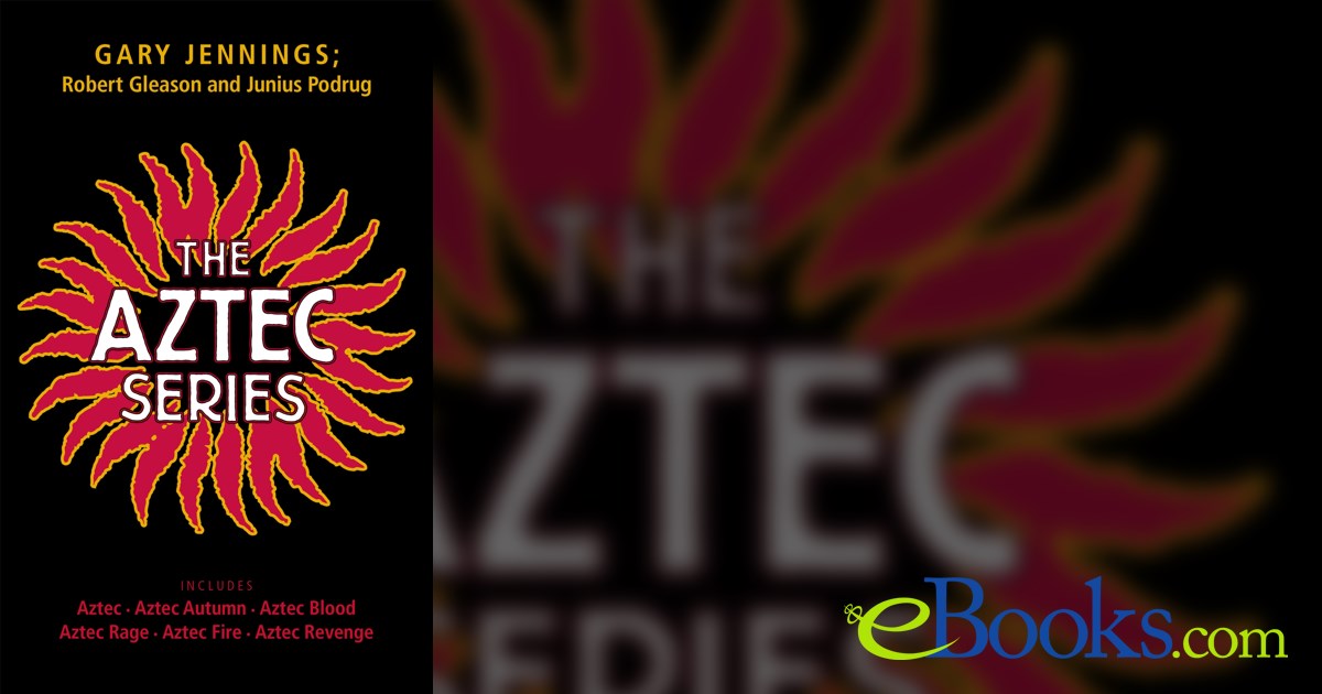 Aztec Series by Gary Jennings (ebook)